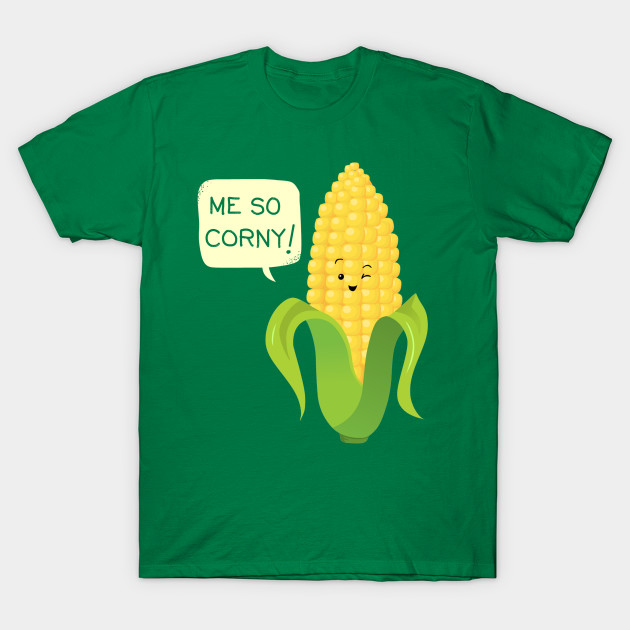 So Corny Corn T Shirt Teepublic